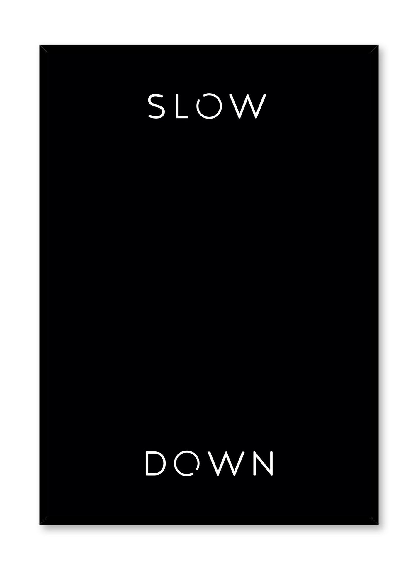 Slow _ Down Wall Art Poster | Buy Unique Designs on Oppositewall.com ...