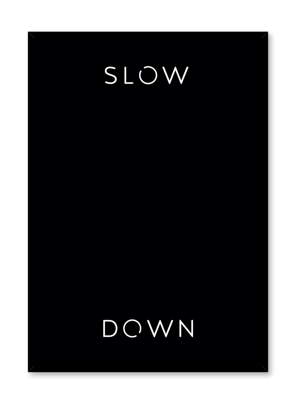 Slow _ Down Wall Art Poster | Buy Unique Designs on Oppositewall.com ...