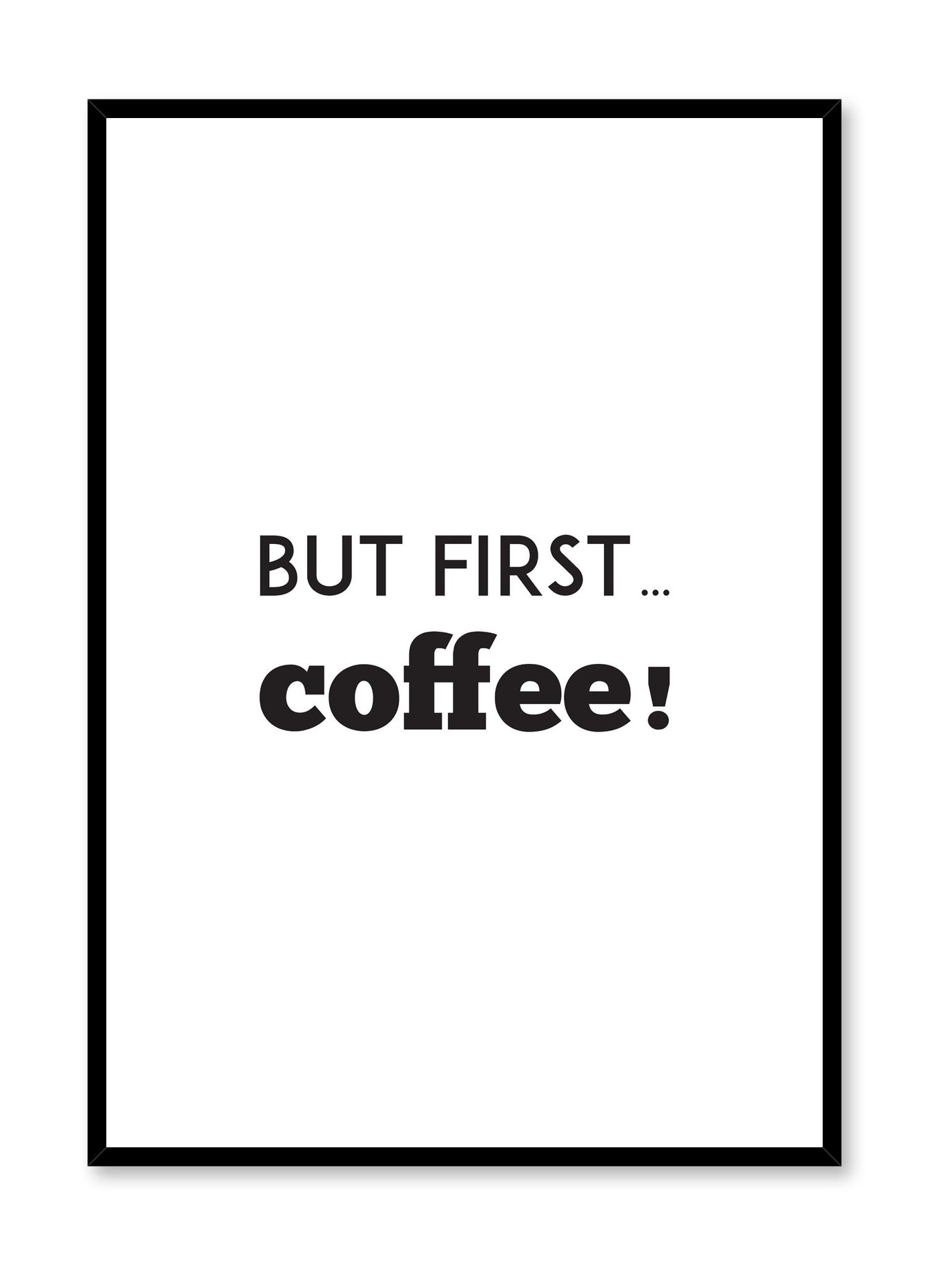 But First...Coffee Typography Poster | Buy at Opposite Wall